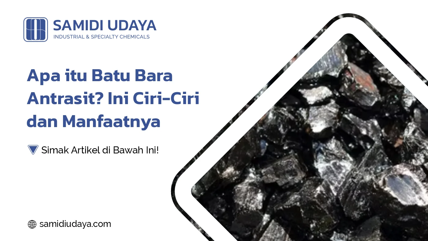 Apa itu Batu Bara Antrasit? Ini Ciri-Ciri dan Manfaatnya - Samidi Udaya